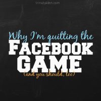 Why I'm Quitting the Facebook Game (And You Should, Too) - Gretchen Louise